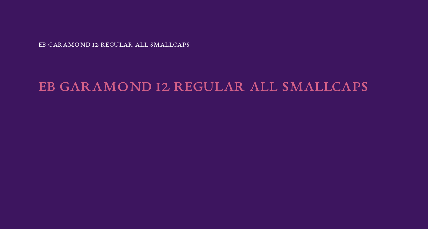 EB Garamond 12 Regular All SmallCaps free Font - What Font Is